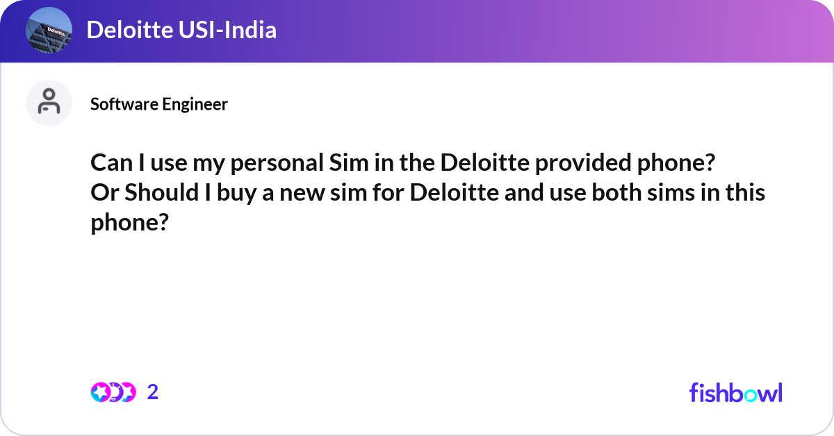 Can I use my personal Sim in the Deloitte provided... | Fishbowl