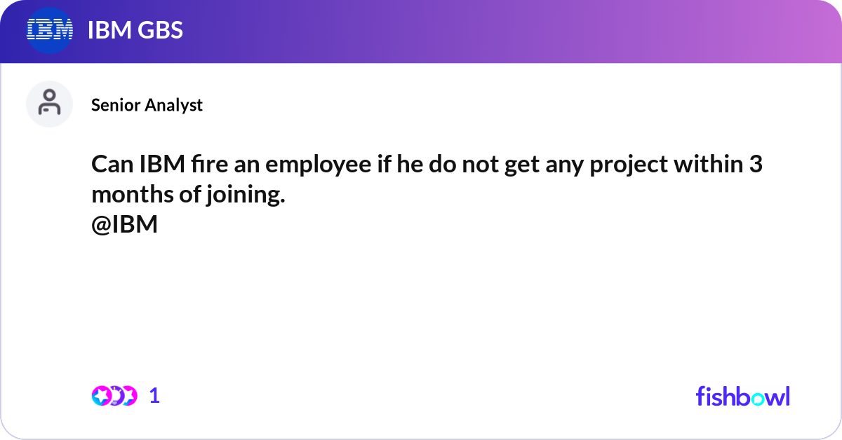 Can IBM fire an employee if he do not get any proj... | Fishbowl