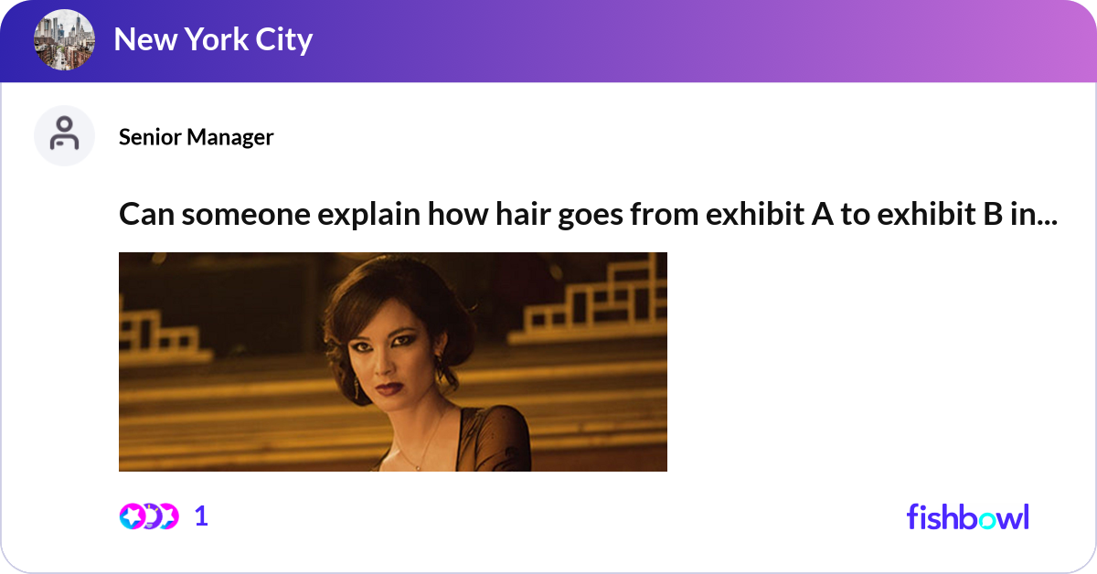 Can someone explain how hair goes from exhibit A t... | Fishbowl