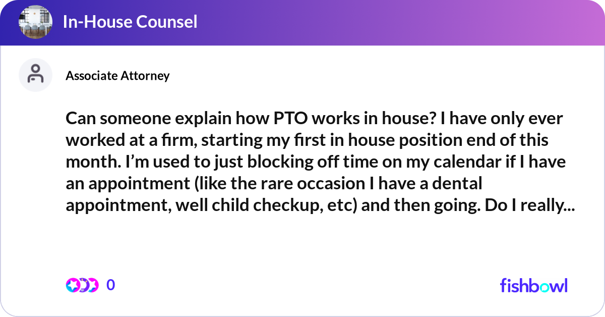 Can someone explain how PTO works in house? I have... | Fishbowl
