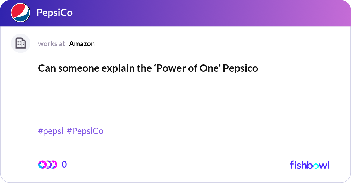 Can someone explain the ‘Power of One’ Pepsico | Fishbowl