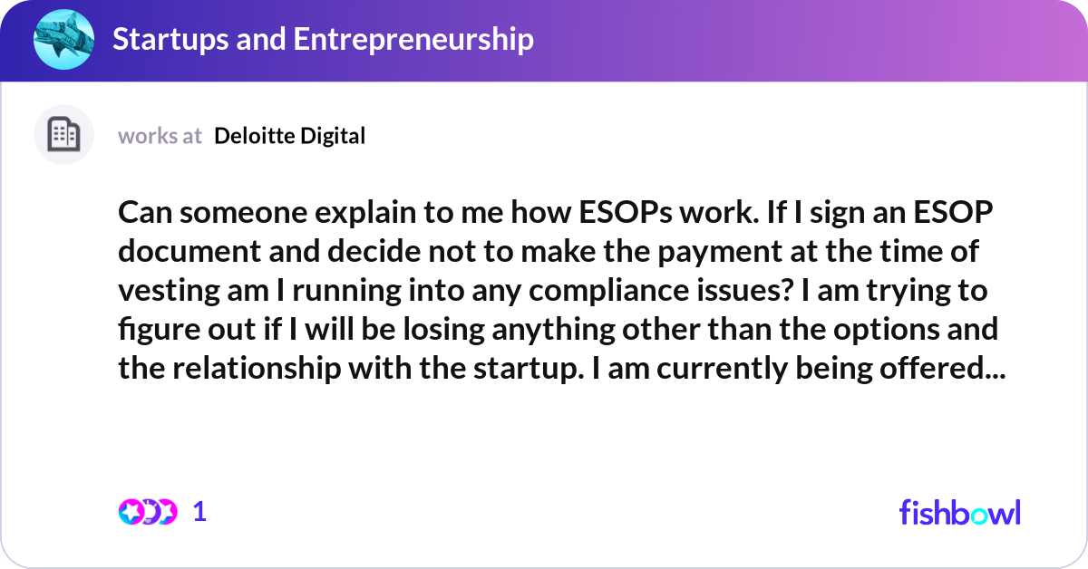 Can someone explain to me how ESOPs work. If I sig... | Fishbowl