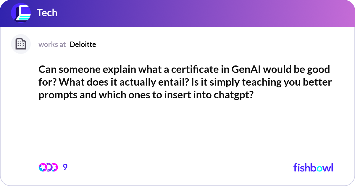 Can someone explain what a certificate in GenAI wo... | Fishbowl