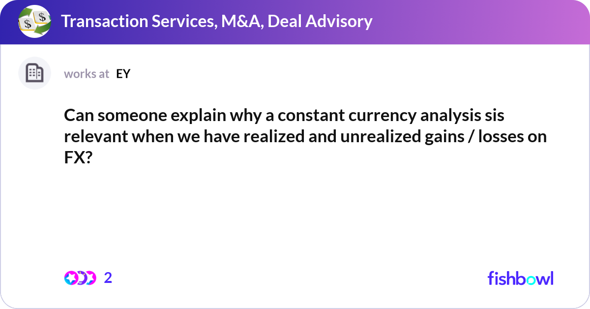 Can someone explain why a constant currency analys... | Fishbowl