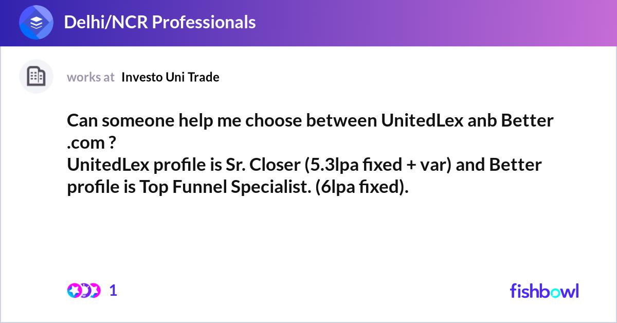 Can someone help me choose between UnitedLex anb B... | Fishbowl