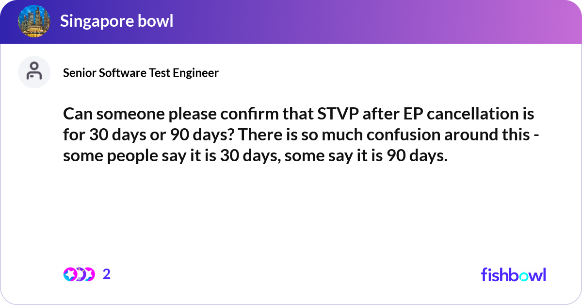 Can someone please confirm that STVP after EP canc... | Fishbowl