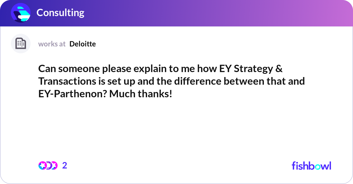 Can someone please explain to me how EY Strategy &... | Fishbowl