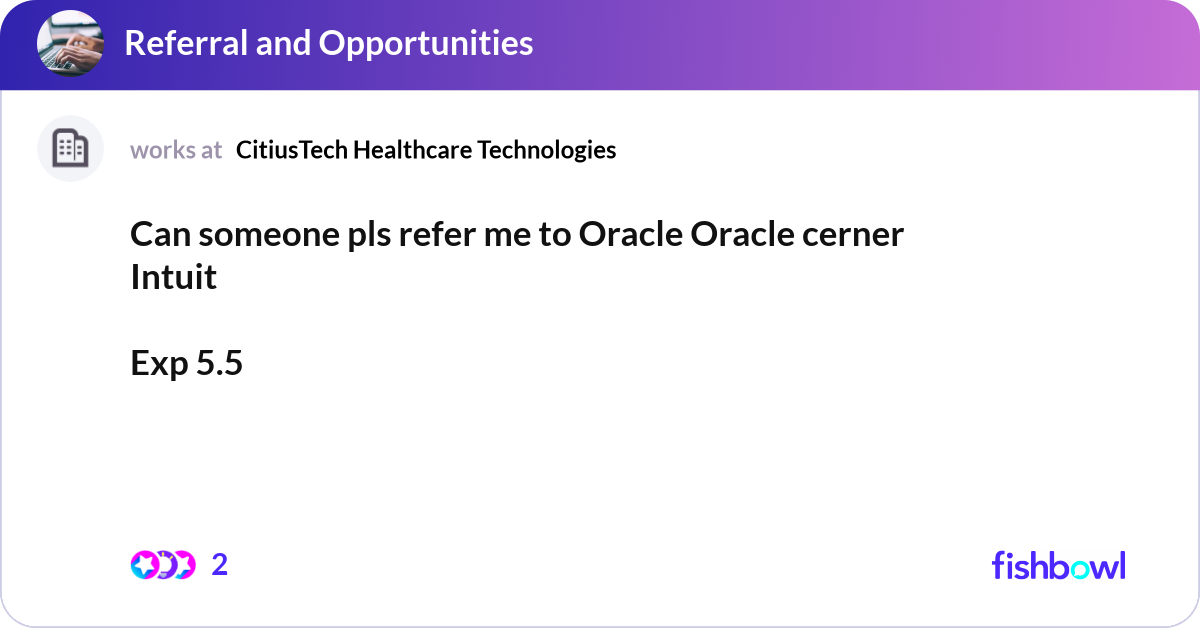 Can someone pls refer me to Oracle Oracle cerner ... | Fishbowl