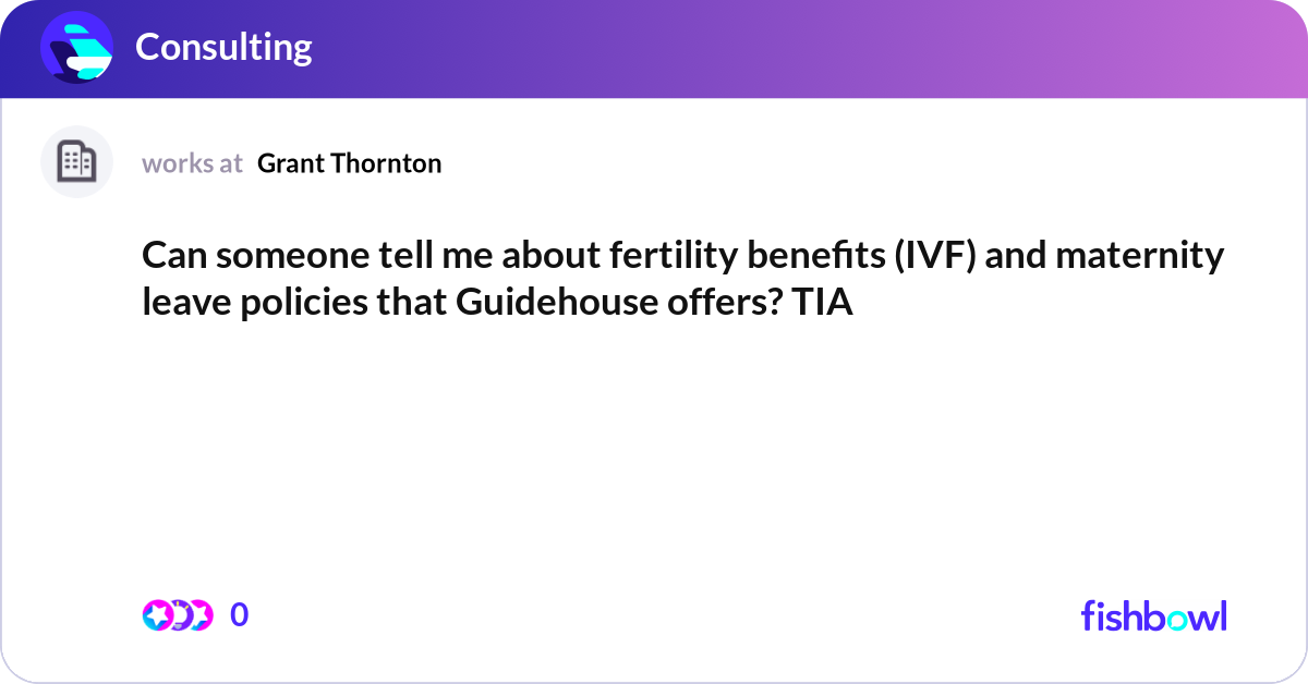 Can someone tell me about fertility benefits (IVF)... | Fishbowl