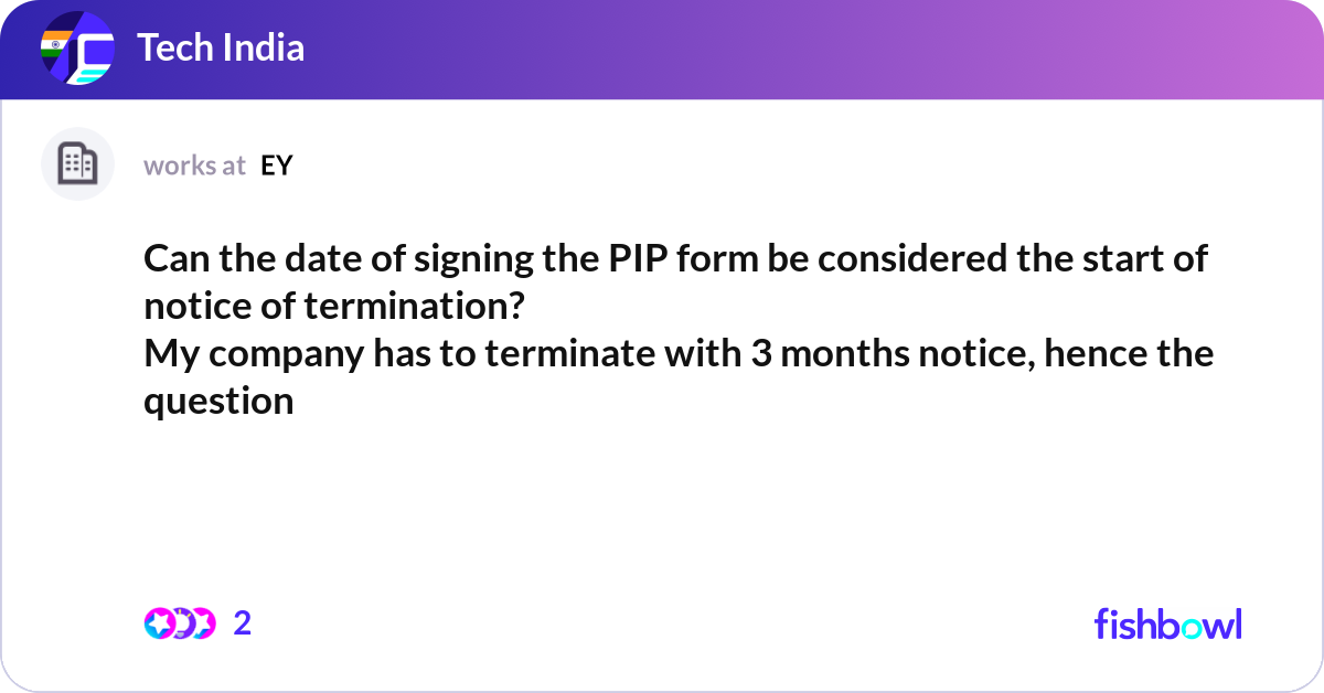 Can the date of signing the PIP form be considered... | Fishbowl