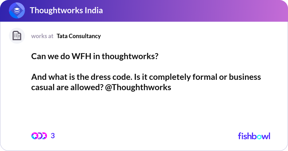 Can we do WFH in thoughtworks? And what is the dr... | Fishbowl