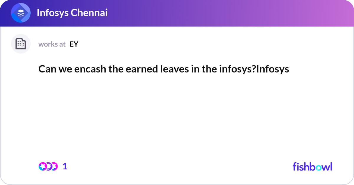 Can we encash the earned leaves in the infosys?Inf... | Fishbowl