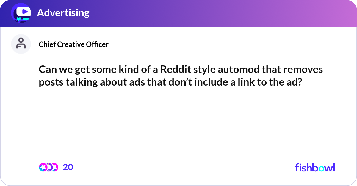Can we get some kind of a Reddit style automod tha... | Fishbowl