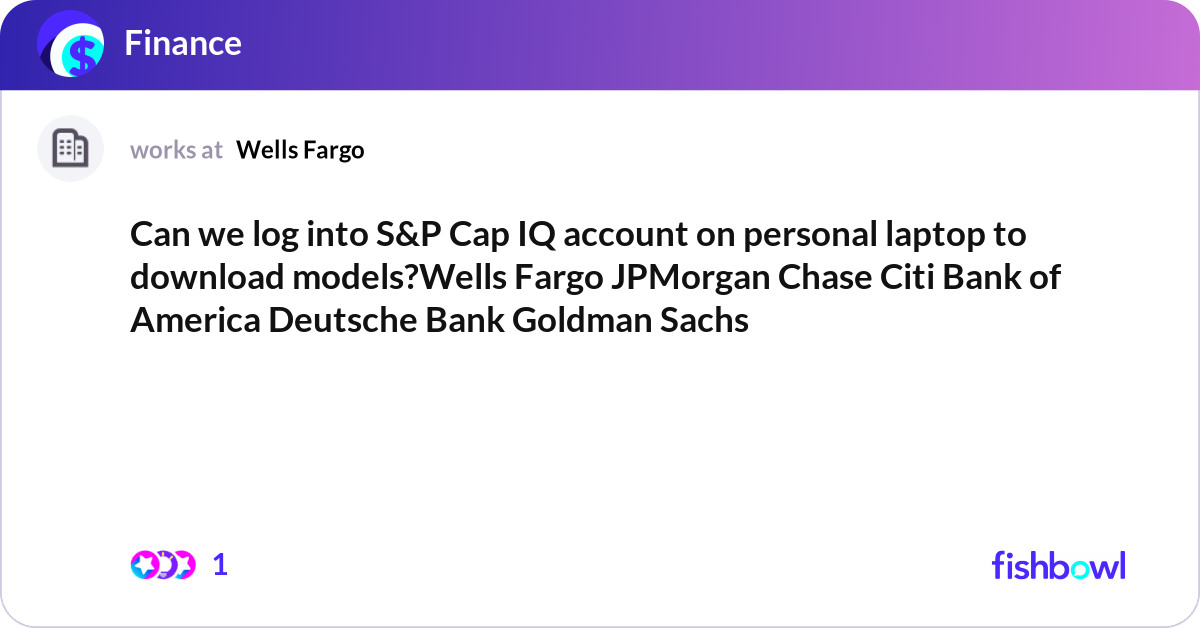 Can we log into S&P Cap IQ account on personal lap... | Fishbowl