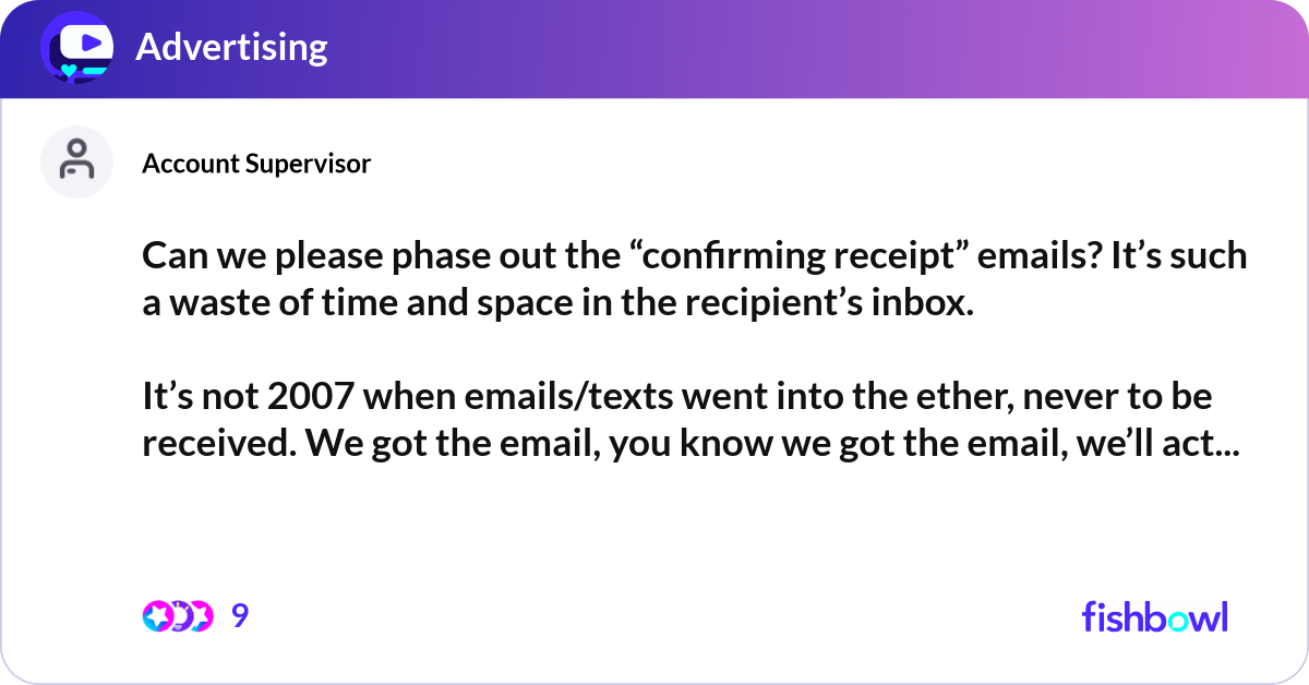 Can we please phase out the “confirming receipt” e... | Fishbowl