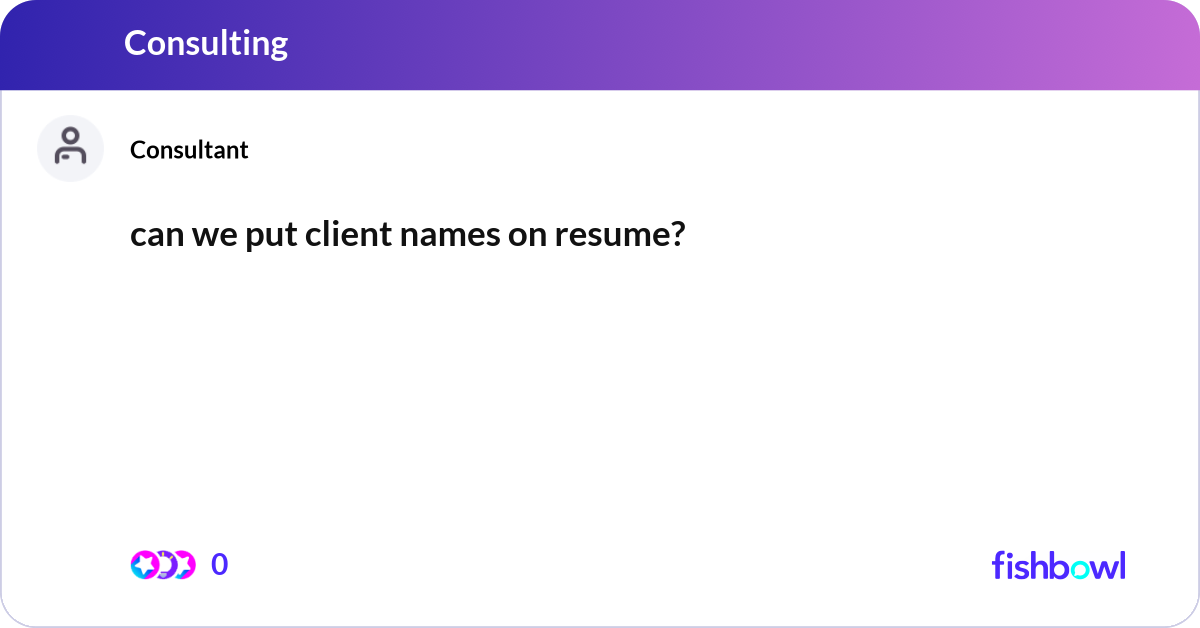 can we put client names on resume? | Fishbowl