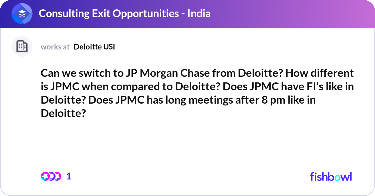 Can we switch to JP Morgan Chase from Deloitte? Ho... | Fishbowl