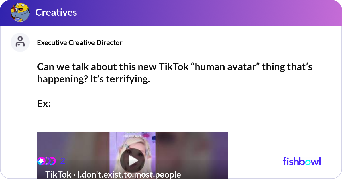 Can we talk about this new TikTok “human avatar” t... | Fishbowl