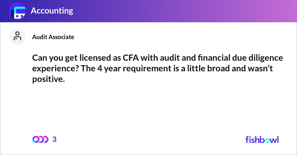 Can you get licensed as CFA with audit and financi... | Fishbowl
