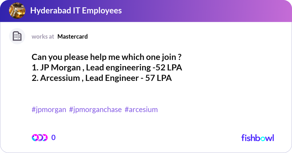 Can you please help me which one join ? 1. JP Morg... | Fishbowl