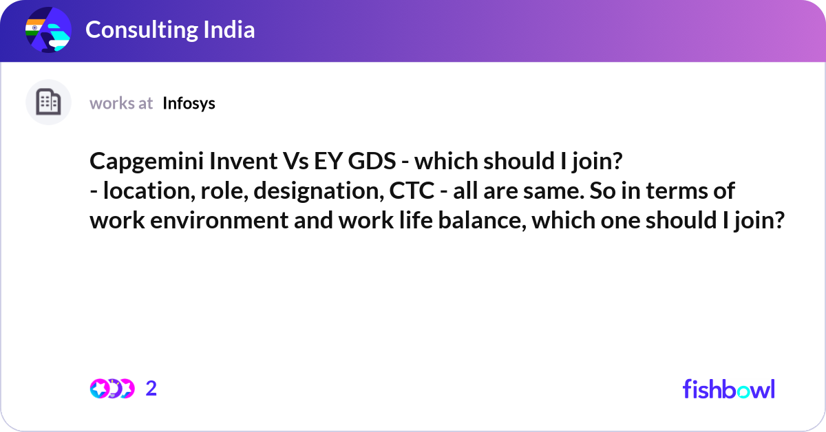 Capgemini Invent Vs EY GDS - which should I join? ... | Fishbowl