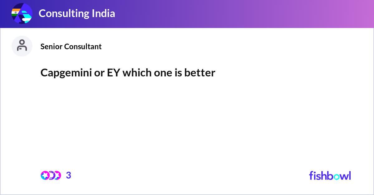 Capgemini or EY which one is better | Fishbowl