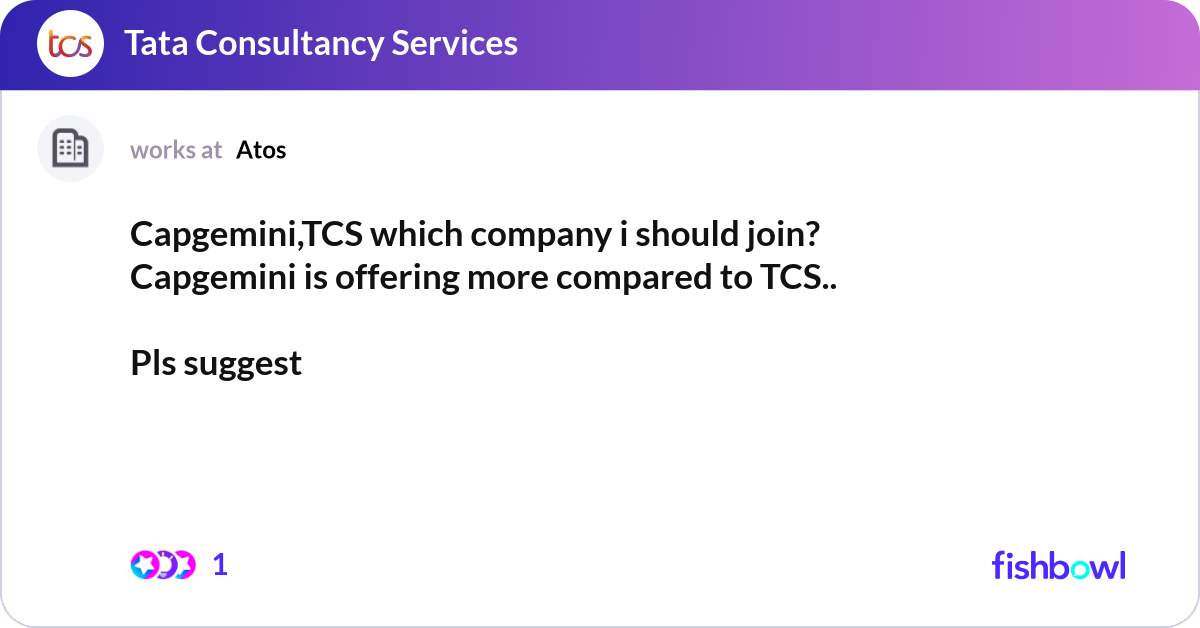 Capgemini,TCS which company i should join? Capgemi... | Fishbowl