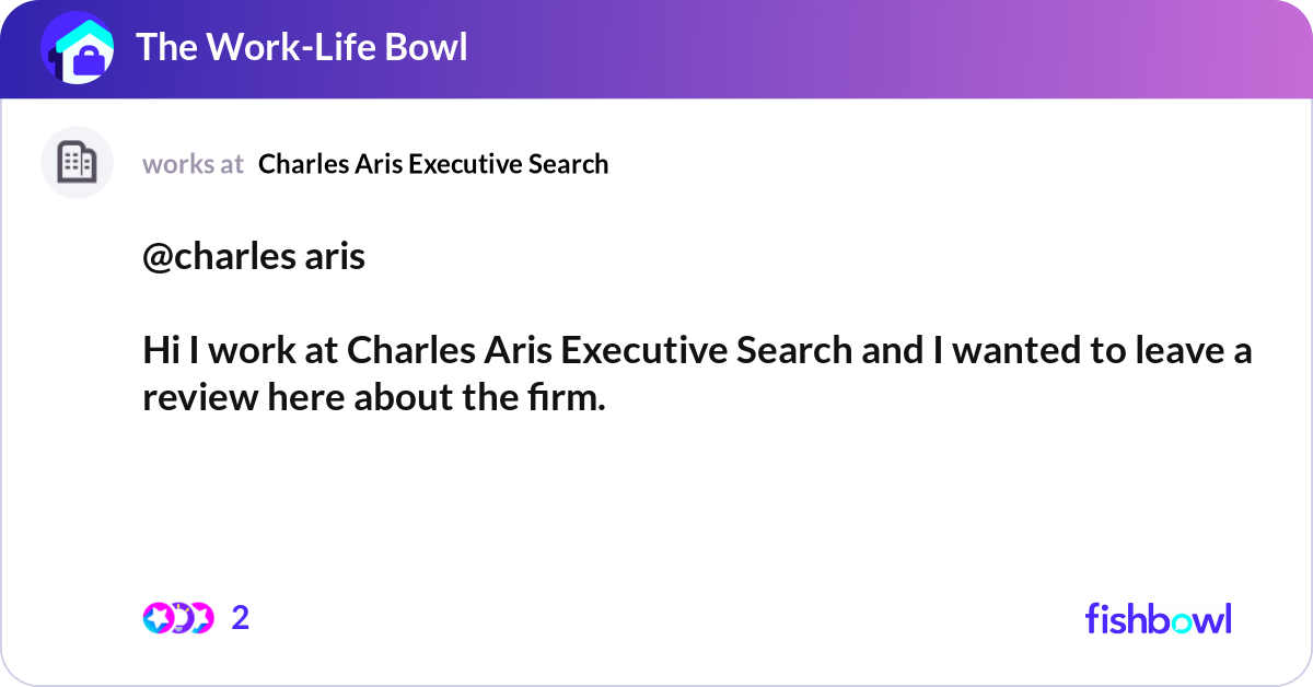 @charles aris Hi I work at Charles Aris Executiv... | Fishbowl