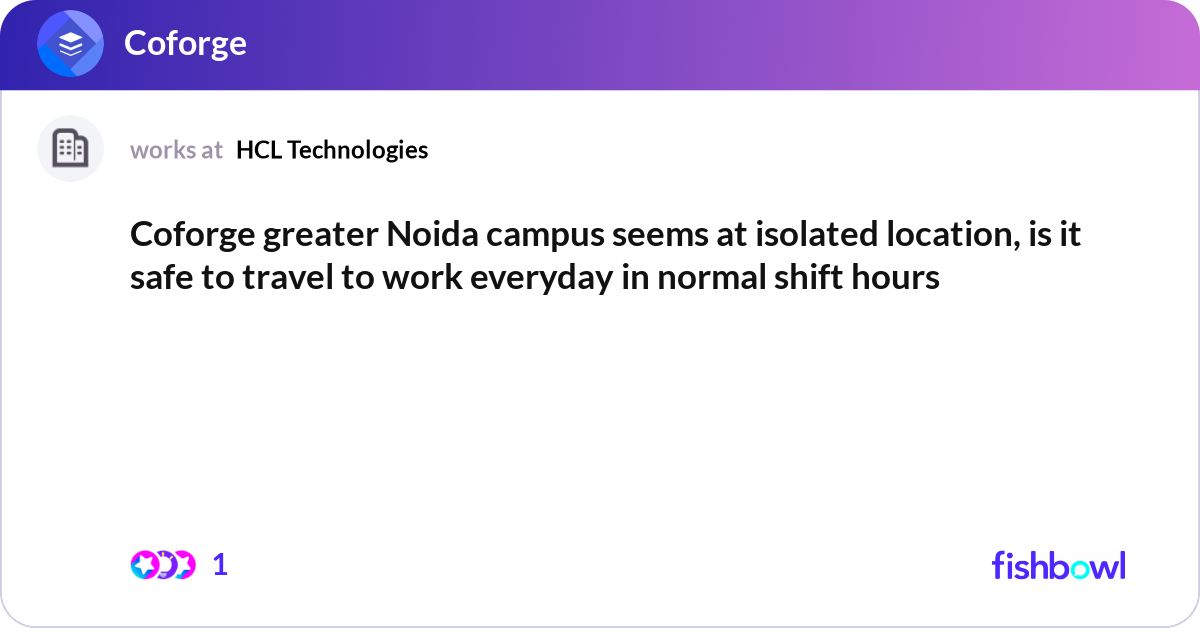 Coforge greater Noida campus seems at isolated loc... | Fishbowl