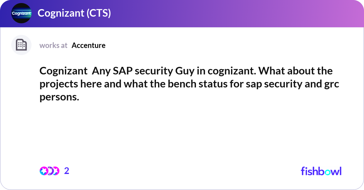 Cognizant Any SAP security Guy in cognizant. What... | Fishbowl
