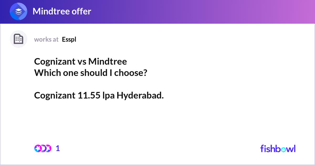 Cognizant vs Mindtree Which one should I choose? ... | Fishbowl