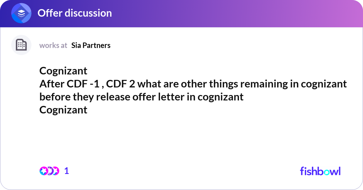 Cognizant After CDF -1 , CDF 2 what are other thin... | Fishbowl