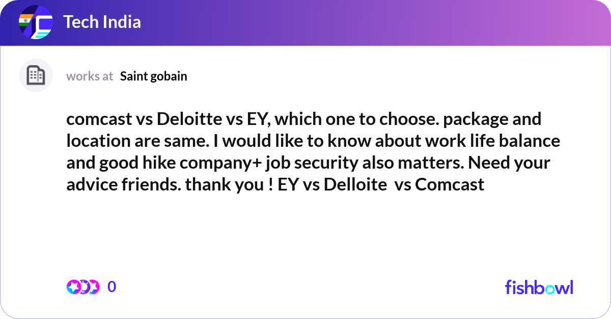 comcast vs Deloitte vs EY, which one to choose. pa... | Fishbowl