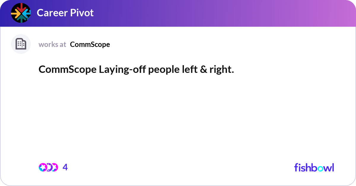 CommScope Laying-off people left & right. | Fishbowl