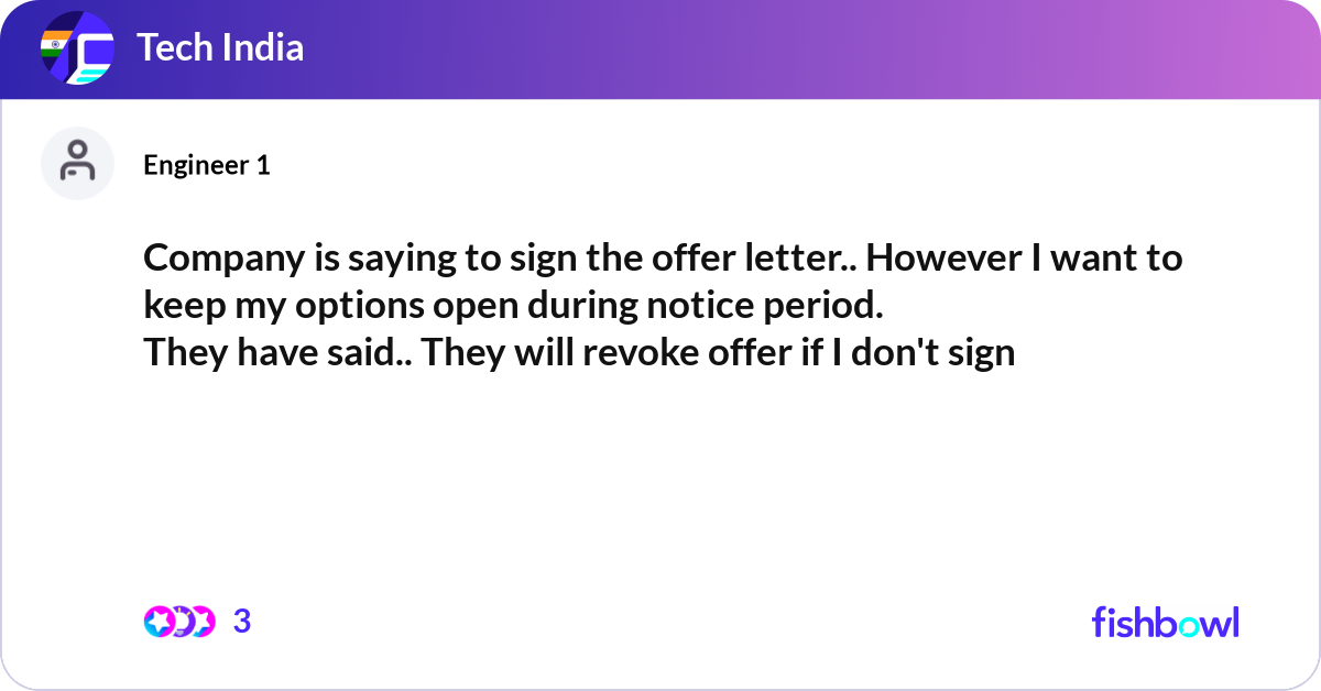 Company is saying to sign the offer letter.. Howev... | Fishbowl