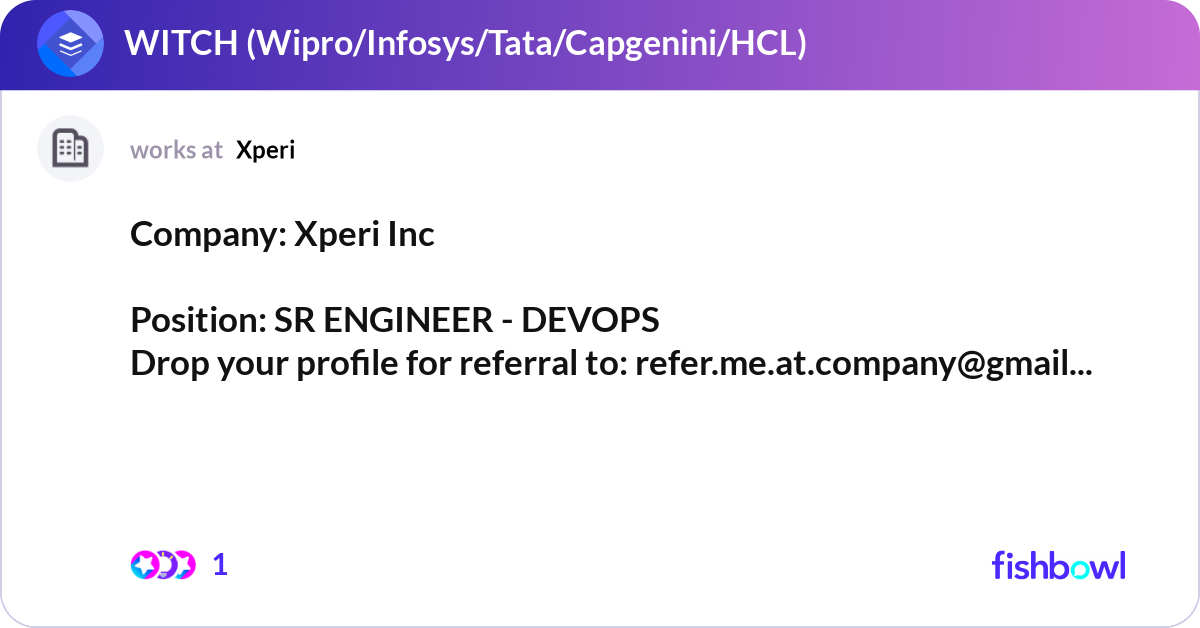 Company: Xperi Inc Position: SR ENGINEER - DEVOPS... | Fishbowl