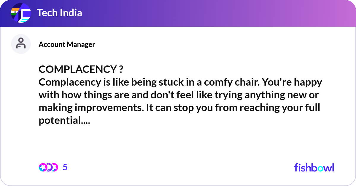 COMPLACENCY ? Complacency is like being stuck in ... | Fishbowl