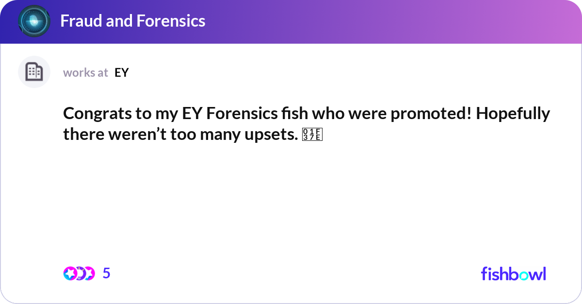 Congrats to my EY Forensics fish who were promoted... | Fishbowl