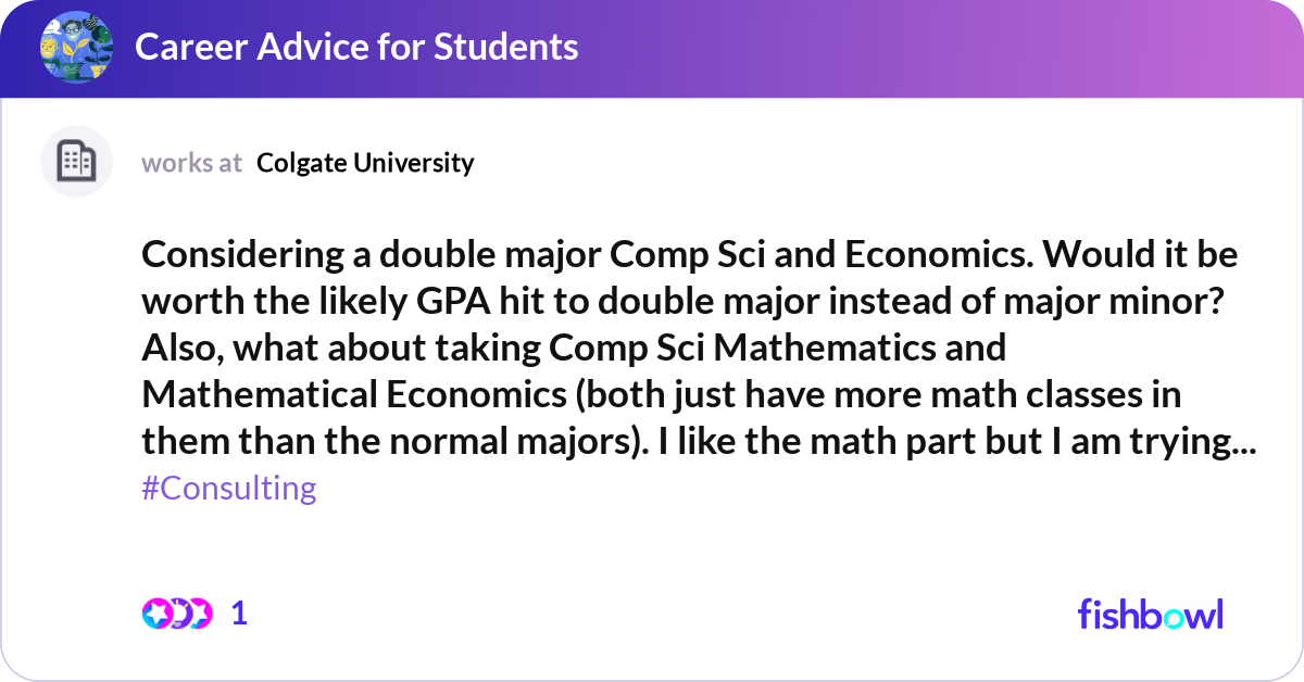 Considering a double major Comp Sci and Economics.... | Fishbowl