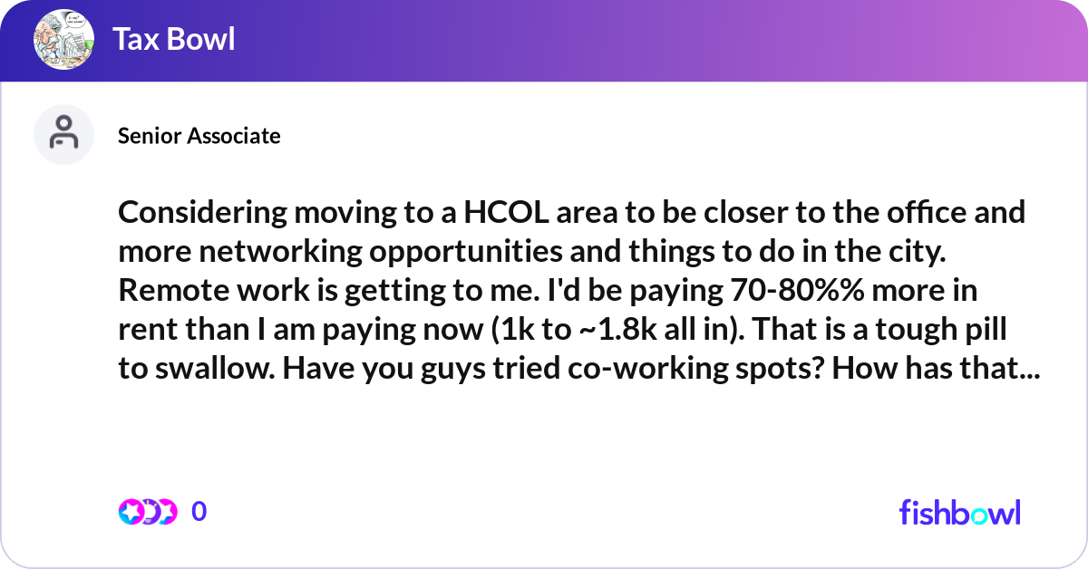 Considering moving to a HCOL area to be closer to ... | Fishbowl