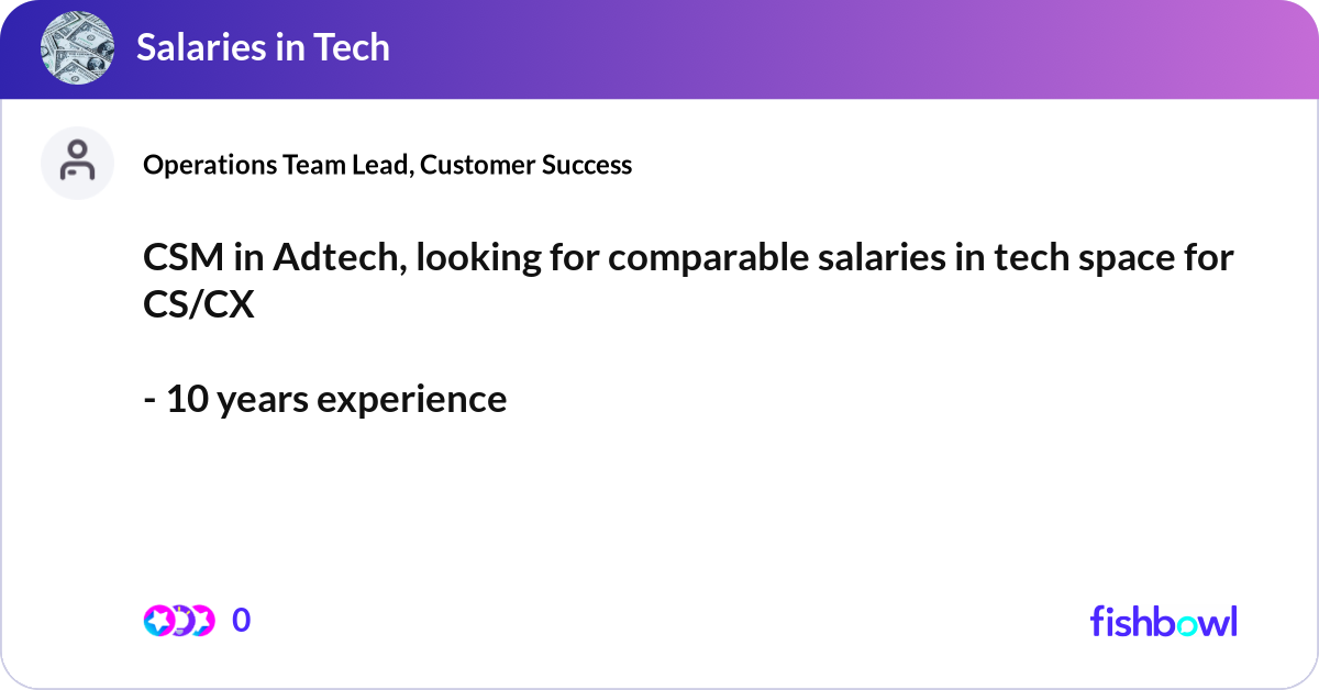 CSM in Adtech, looking for comparable salaries in ... | Fishbowl