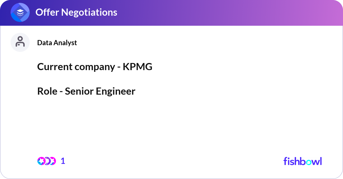 Current company - KPMG Role - Senior Engineer T... | Fishbowl