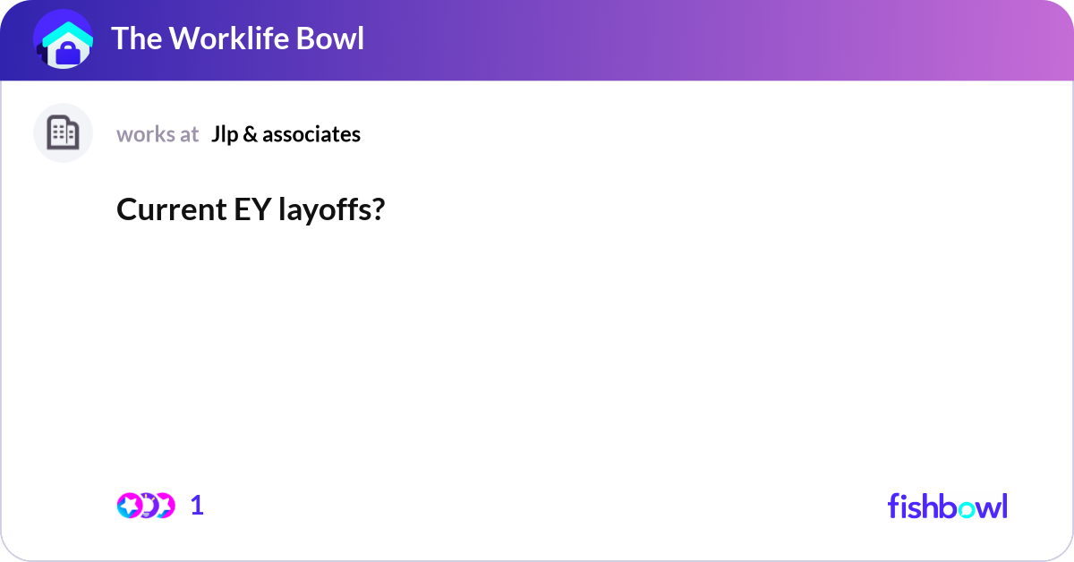 Current EY layoffs? | Fishbowl