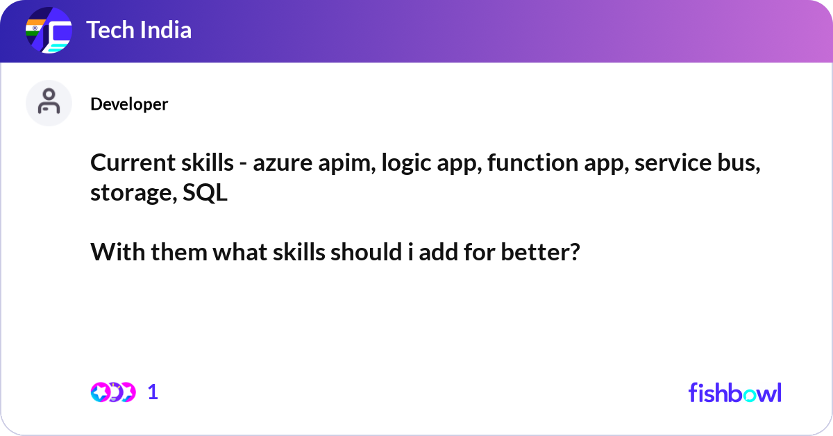 Current skills - azure apim, logic app, function a... | Fishbowl