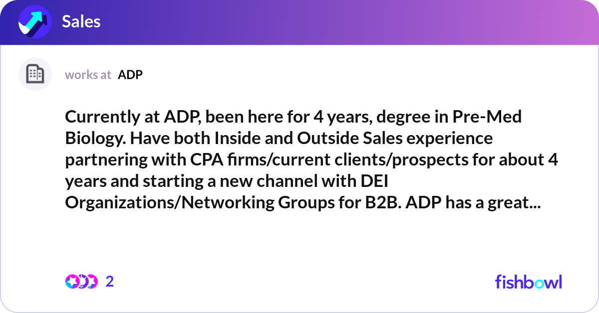 Currently at ADP, been here for 4 years, degree in... | Fishbowl
