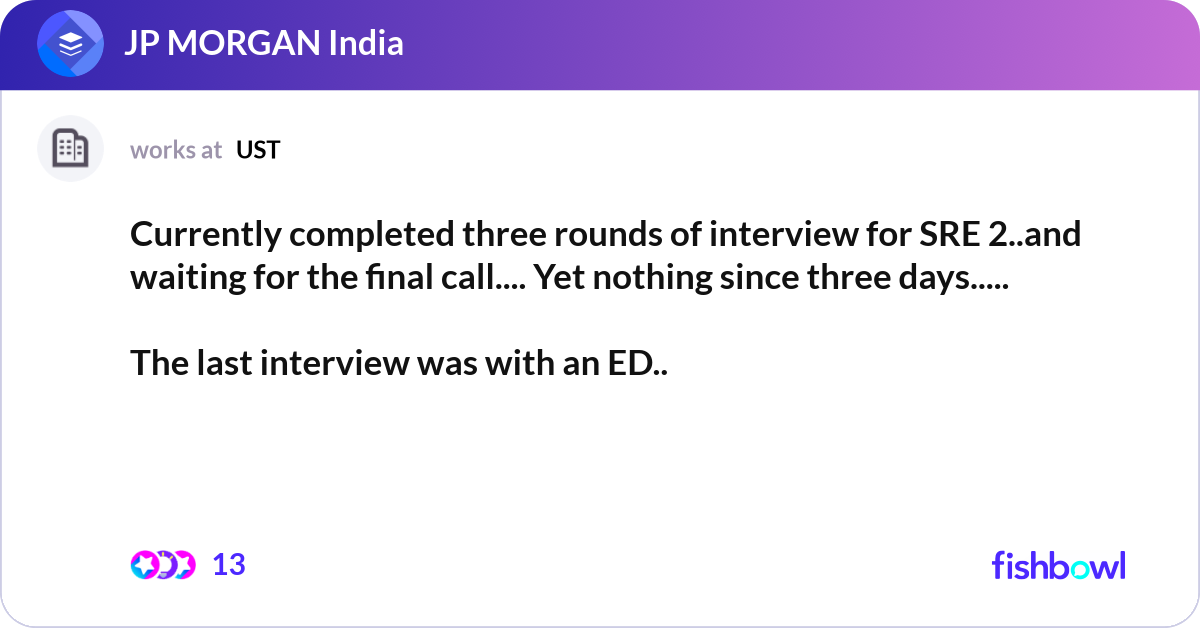 Currently completed three rounds of interview for ... | Fishbowl