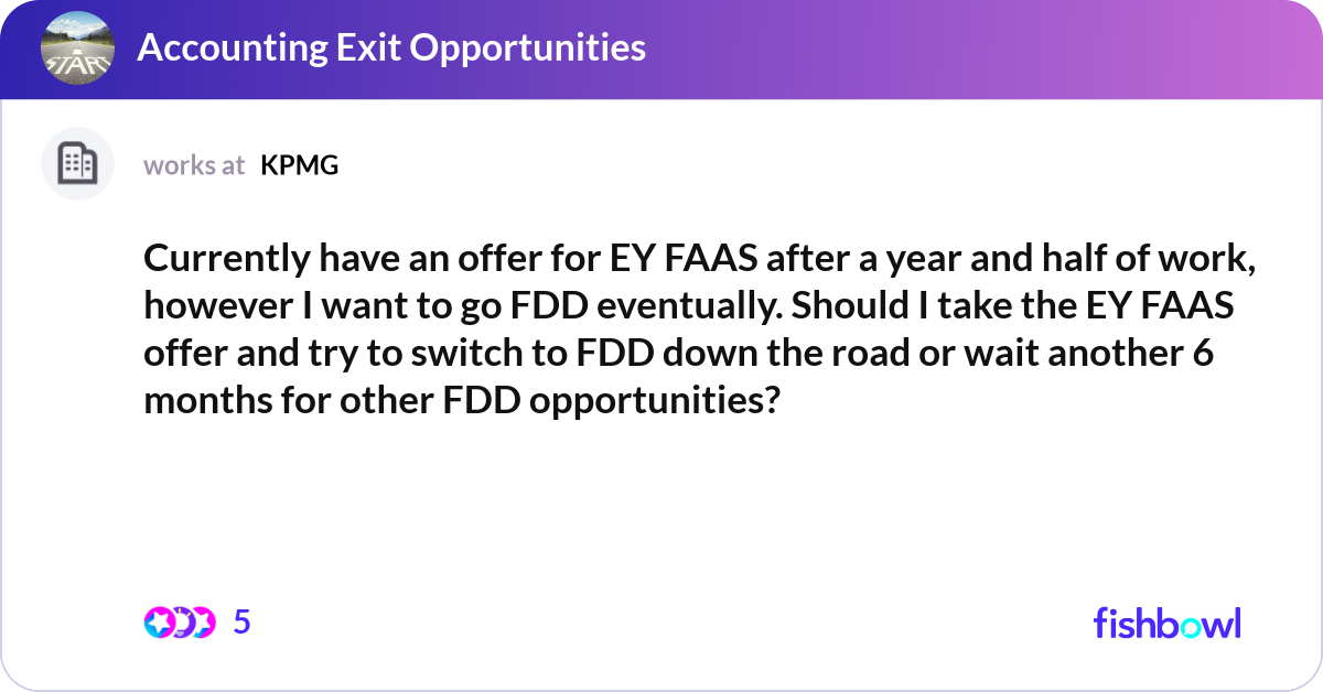 Currently have an offer for EY FAAS after a year a... | Fishbowl