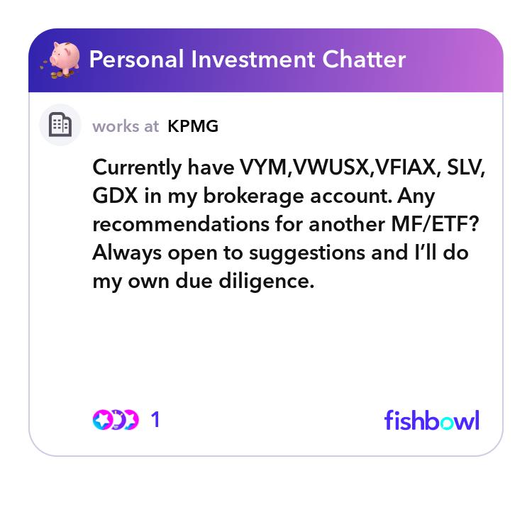 Currently have VYM,VWUSX,VFIAX, SLV, GDX in my bro... | Fishbowl