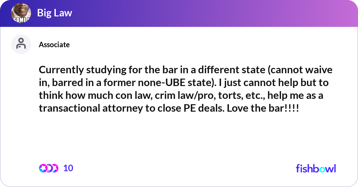 Currently studying for the bar in a different stat... | Fishbowl