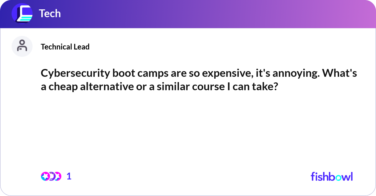 Cybersecurity boot camps are so expensive, it's an... | Fishbowl